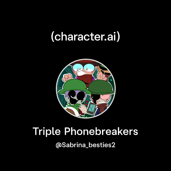 Chat with Triple Phonebreakers | character.ai | Personalized AI for ...