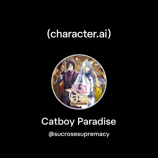 Chat with Catboy Paradise | character.ai | Personalized AI for every moment of your day
