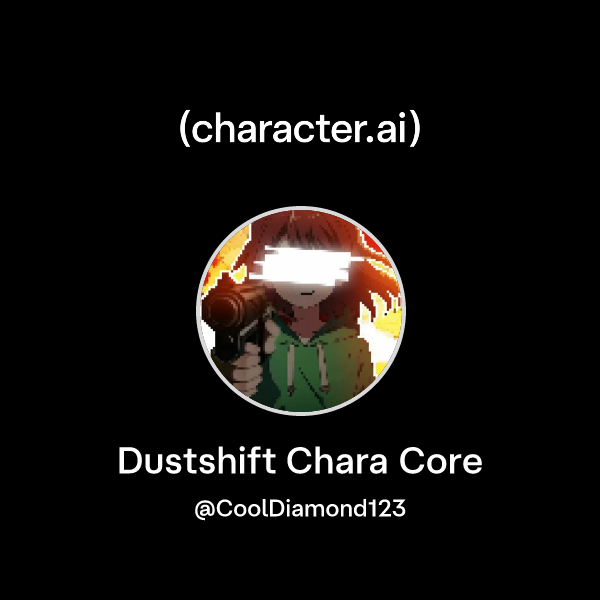 Chat with Dustshift Chara Core | character.ai | AI Chat, Reimagined ...
