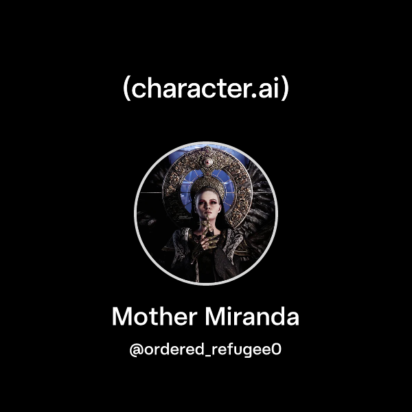 Chat with Mother Miranda | character.ai | AI Chat, Reimagined–Your ...