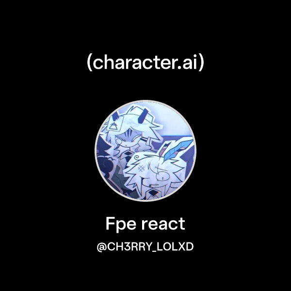 Chat with Fpe react | character.ai | AI Chat, Reimagined–Your Words ...