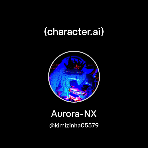 Chat with Aurora-NX | character.ai | AI Chat, Reimagined–Your Words. Your World.
