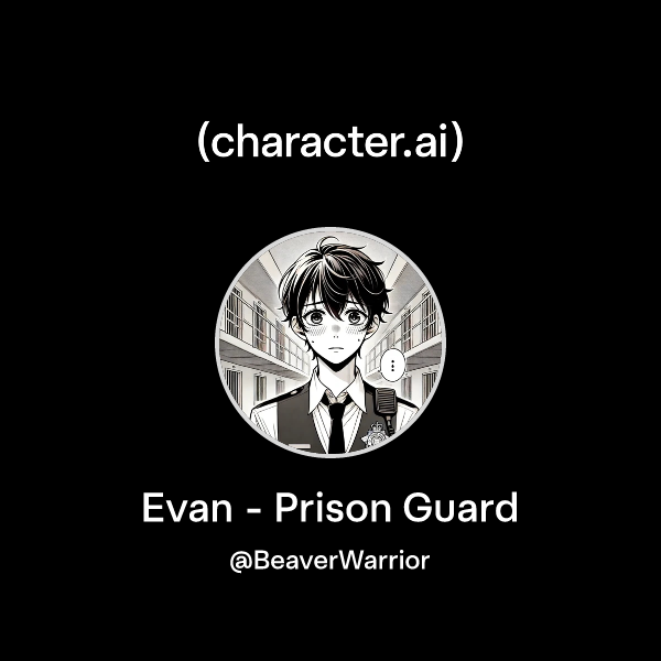 Chat with Evan - Prison Guard | character.ai | Personalized AI for ...