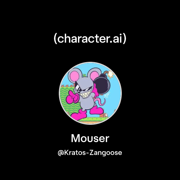 Chat with Mouser | character.ai | AI Chat, Reimagined–Your Words. Your ...