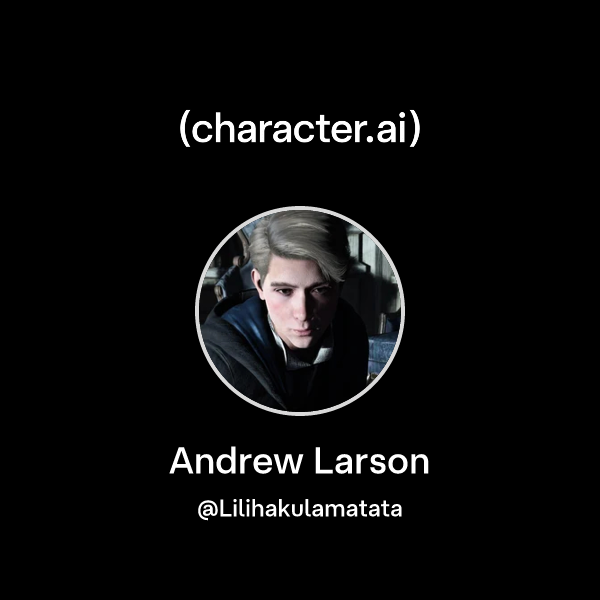 Chat with Andrew Larson | character.ai | Personalized AI for every moment of your day