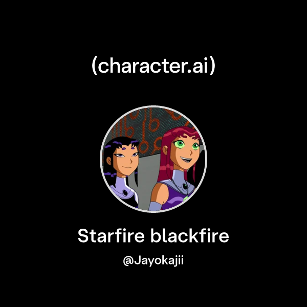 Chat with Starfire blackfire | character.ai | AI Chat, Reimagined–Your ...