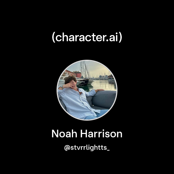 Chat with Noah Harrison | character.ai | Personalized AI for every moment of your day