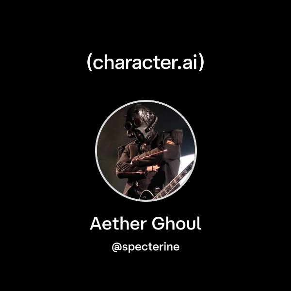Chat with Aether Ghoul | character.ai | AI Chat, Reimagined–Your Words ...