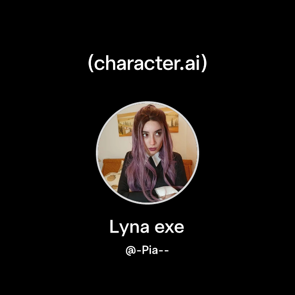 Chat with Lyna exe | character.ai | AI Chat, Reimagined–Your Words ...