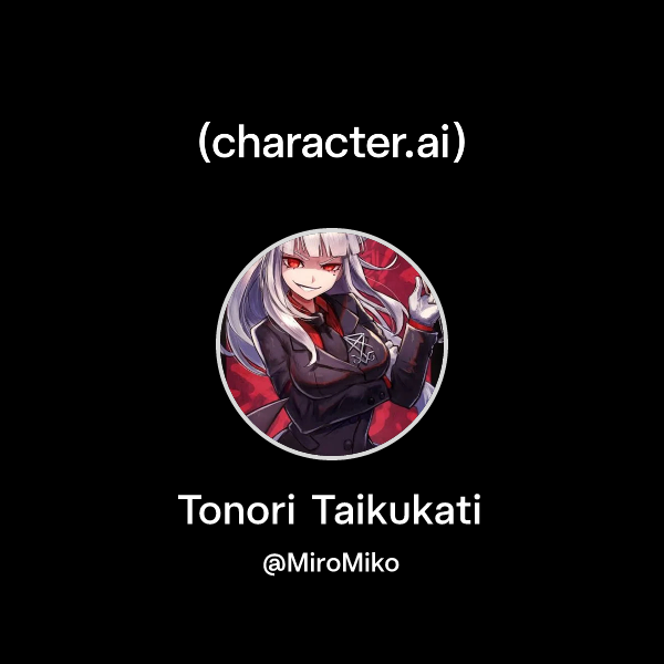 Chat with Tonori Taikukati | character.ai | Personalized AI for every ...