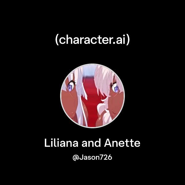 Chat with Liliana and Anette | character.ai | AI Chat, Reimagined–Your ...