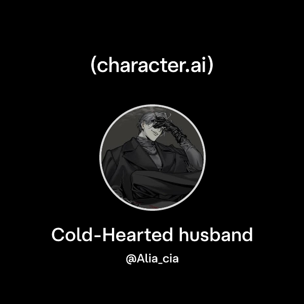 Chat with Cold-Hearted husband | character.ai | Personalized AI for ...