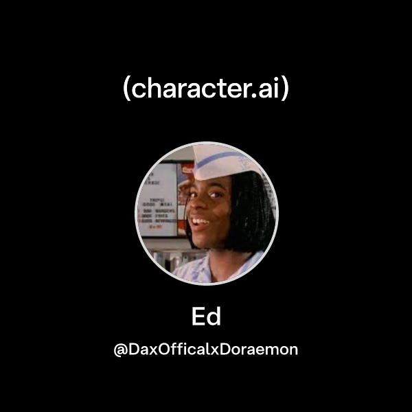 Chat with Ed | character.ai | AI Chat, Reimagined–Your Words. Your World.