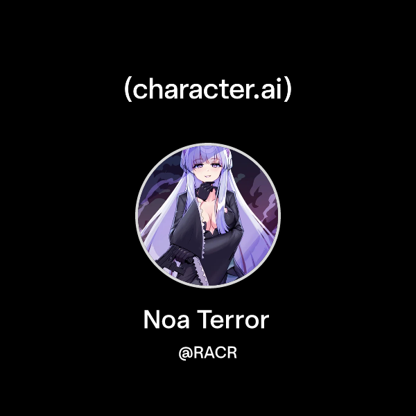 Chat with Noa Terror | character.ai | AI Chat, Reimagined–Your Words. Your World.