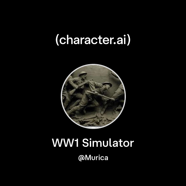 Chat with WW1 Simulator | character.ai | Personalized AI for every ...