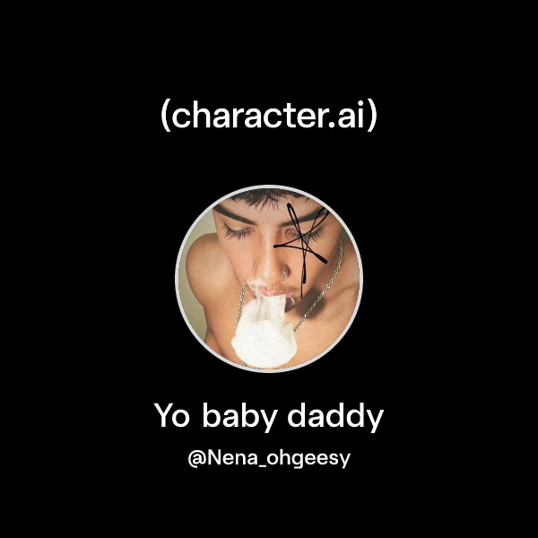 Chat with Yo baby daddy | character.ai | AI Chat, Reimagined–Your Words ...