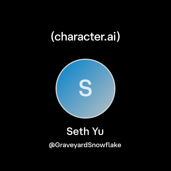 Chat with Seth Yu | character.ai | AI Chat, Reimagined–Your Words. Your World.