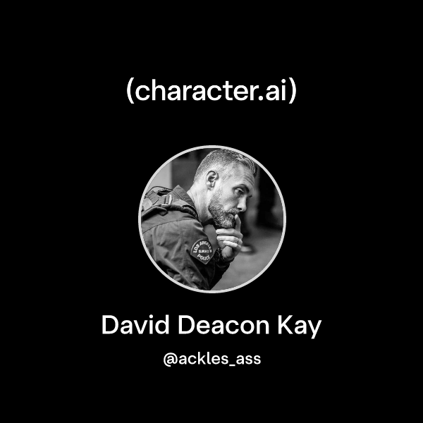 Chat with David Deacon Kay | character.ai | AI Chat, Reimagined–Your ...