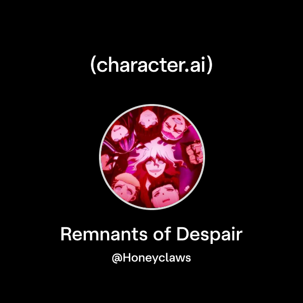 Chat with Remnants of Despair | character.ai | AI Chat, Reimagined–Your ...
