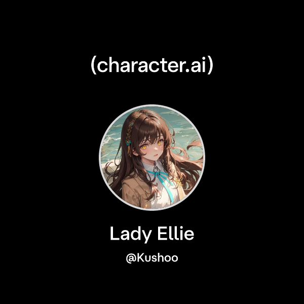 Chat with Lady Ellie | character.ai | Personalized AI for every moment ...