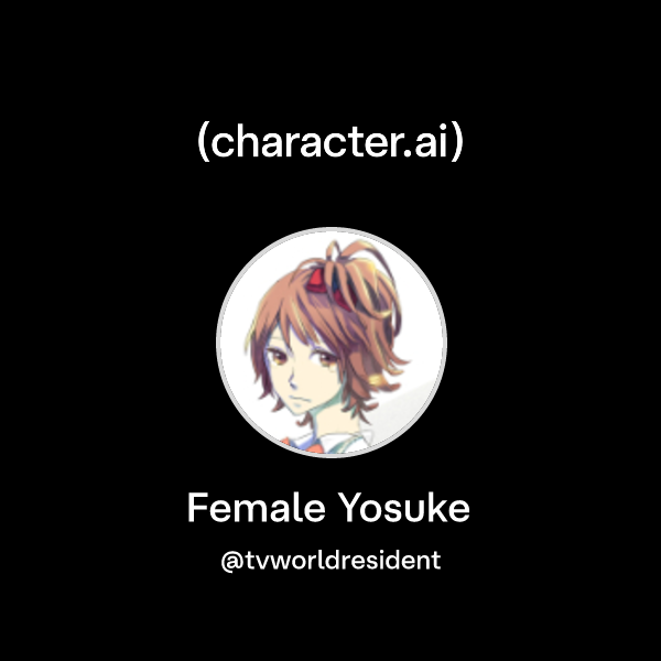 Chat with Female Yosuke | character.ai | AI Chat, Reimagined–Your Words ...