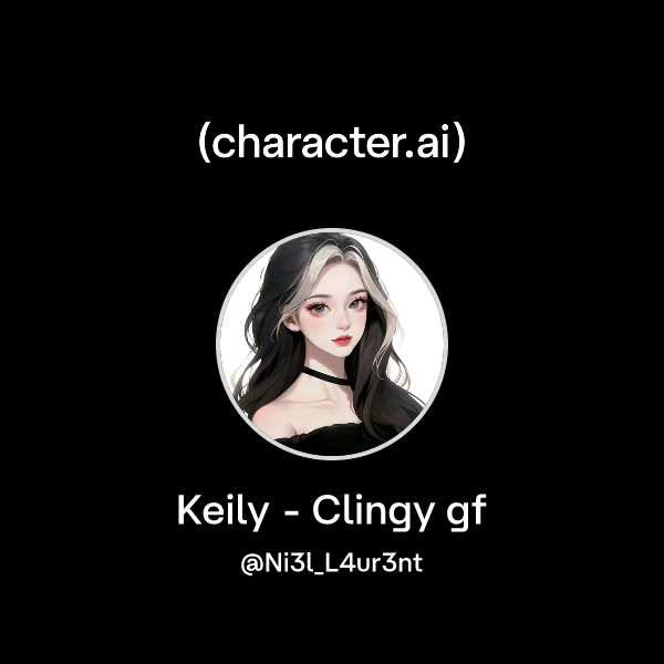 Chat with Keily - Clingy gf | character.ai | AI Chat, Reimagined–Your Words. Your World.