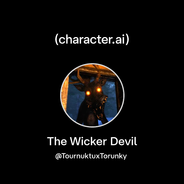 Chat with The Wicker Devil | character.ai | Personalized AI for every ...