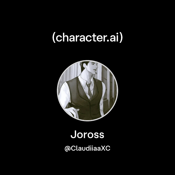 Chat with Joross | character.ai | AI Chat, Reimagined–Your Words. Your World.