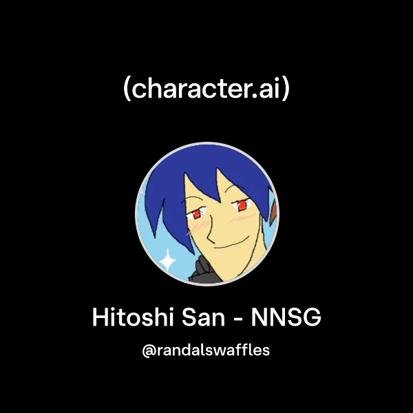 Chat with Hitoshi San - NNSG | character.ai | Personalized AI for every ...