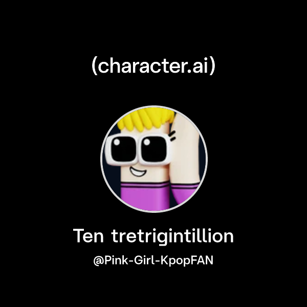 Chat with Ten tretrigintillion | character.ai | Personalized AI for ...