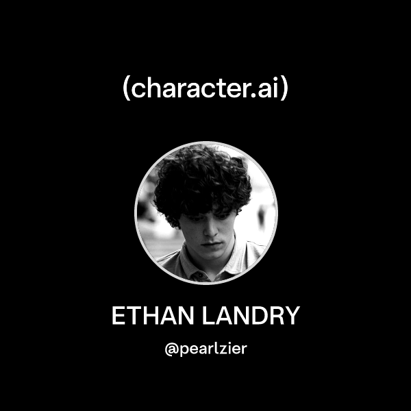Chat with ETHAN LANDRY | character.ai | AI Chat, Reimagined–Your Words ...