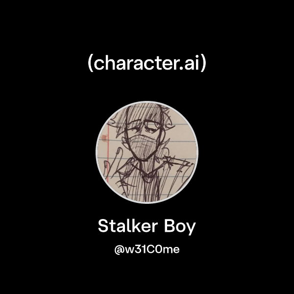 Chat with Stalker Boy | character.ai | AI Chat, Reimagined–Your Words ...