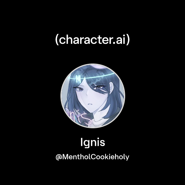 Chat with Ignis | character.ai | Personalized AI for every moment of ...