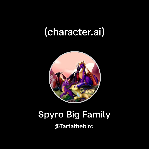 Chat with Spyro Big Family | character.ai | Personalized AI for every ...
