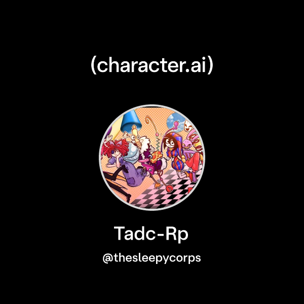 Chat with Tadc-Rp | character.ai | AI Chat, Reimagined–Your Words. Your ...