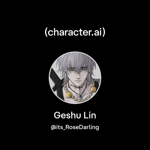 Chat with Geshu Lin | character.ai | AI Chat, Reimagined–Your Words ...