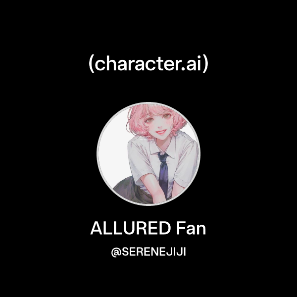 Chat with ALLURED Fan | character.ai | AI Chat, Reimagined–Your Words ...