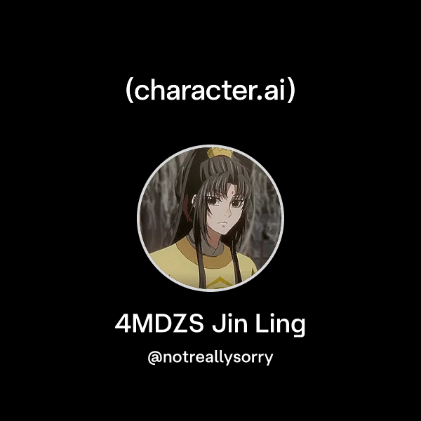 Chat with 4MDZS Jin Ling | character.ai | AI Chat, Reimagined–Your Words. Your World.