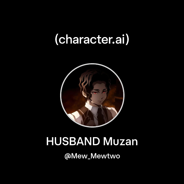 Chat with HUSBAND Muzan | character.ai | AI Chat, Reimagined–Your Words ...