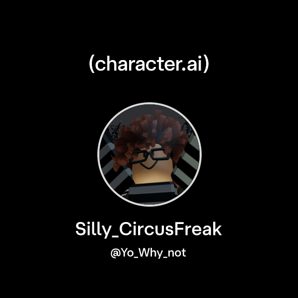 Chat with Silly_CircusFreak | character.ai | Personalized AI for every moment of your day