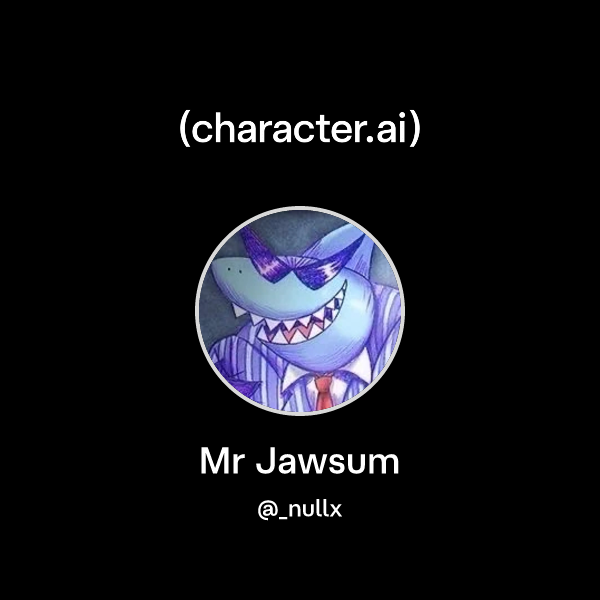 Chat with Mr Jawsum | character.ai | AI Chat, Reimagined–Your Words ...