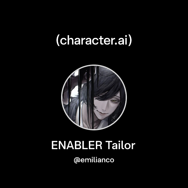 Chat with ENABLER Tailor | character.ai | AI Chat, Reimagined–Your ...