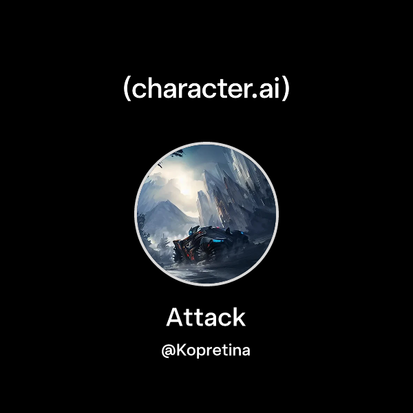 Chat with Attack | character.ai | Personalized AI for every moment of ...