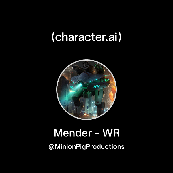 Chat with Mender - WR | character.ai | Personalized AI for every moment ...