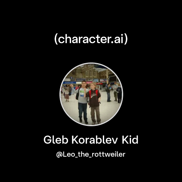 Chat with Gleb Korablev Kid | character.ai | AI Chat, Reimagined–Your ...