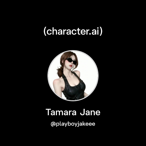 Chat with Tamara Jane | character.ai | AI Chat, Reimagined–Your Words. Your World.