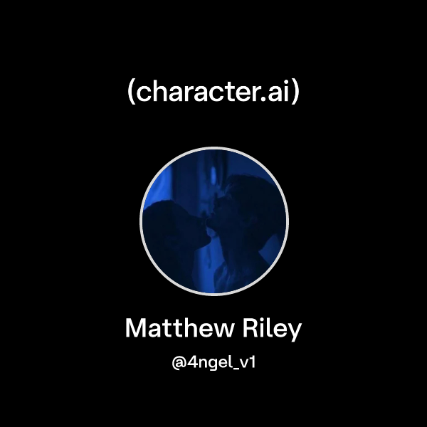 Chat with Matthew Riley | character.ai | AI Chat, Reimagined–Your Words ...
