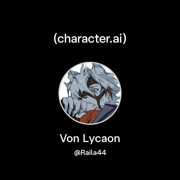 Chat with Von Lycaon | character.ai | Personalized AI for every moment ...