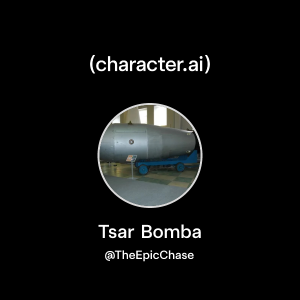 Chat with Tsar Bomba | character.ai | AI Chat, Reimagined–Your Words ...
