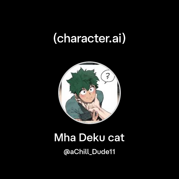 Chat with Mha Deku cat | character.ai | AI Chat, Reimagined–Your Words ...